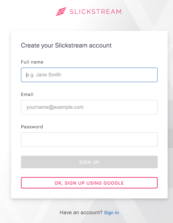How to Sign Up For Your Slickstream Account